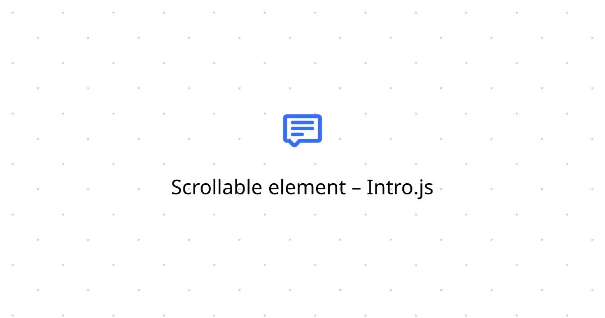 Scrollable element – Intro.js Docs
