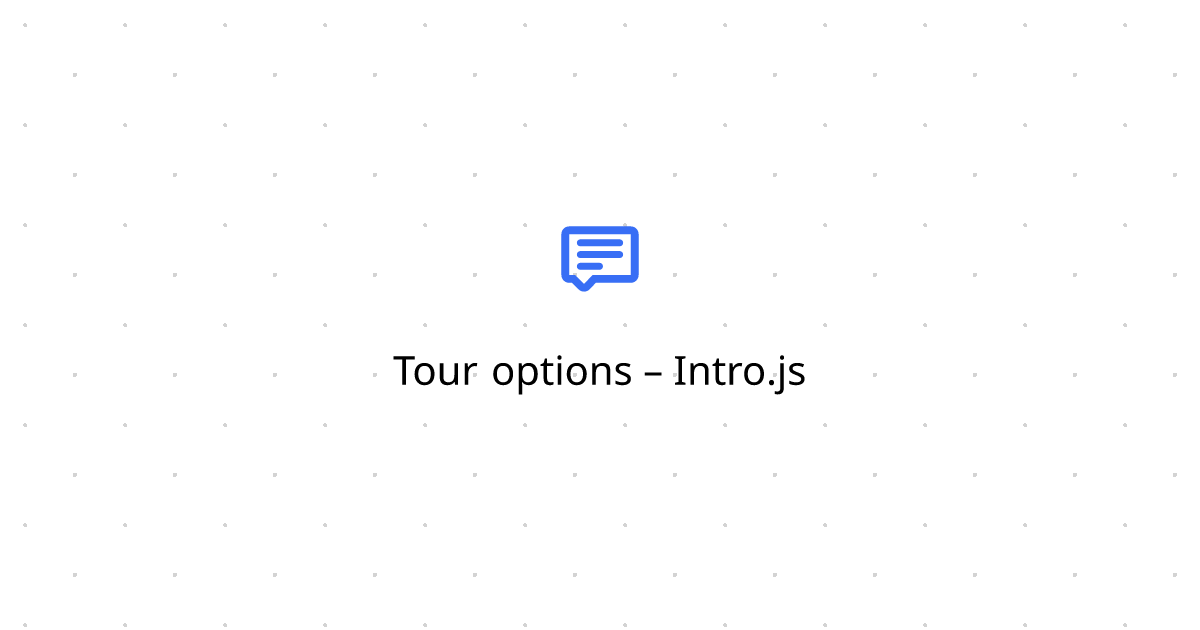 Tour options – Intro.js Docs